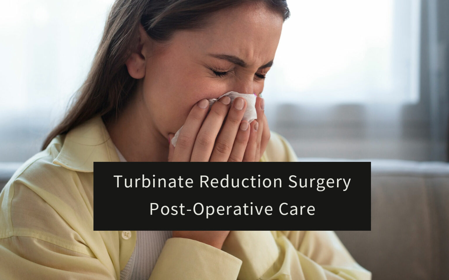 Turbinate Reduction Surgery Post-Operative Care | MBI